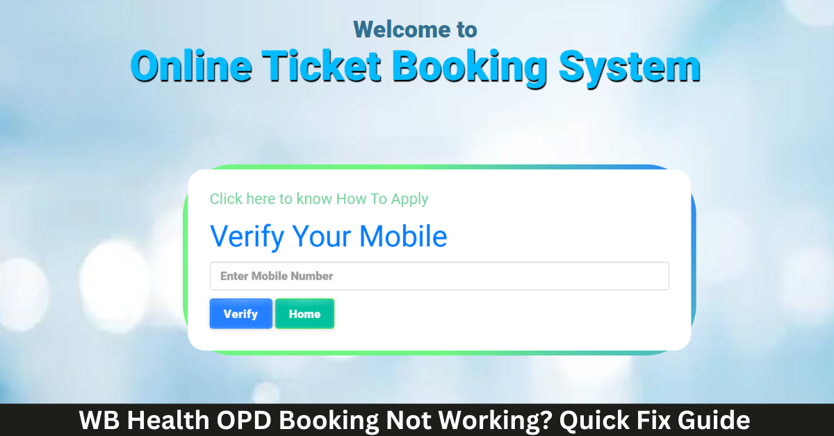 WB Health OPD Booking Not Working? Quick Fix Guide (2026) - WB OPD Ticket
